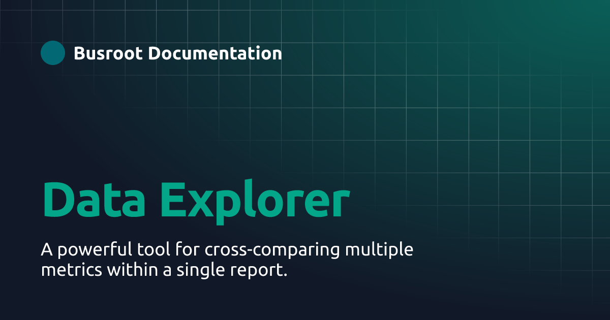 Data Explorer | Busroot Documentation