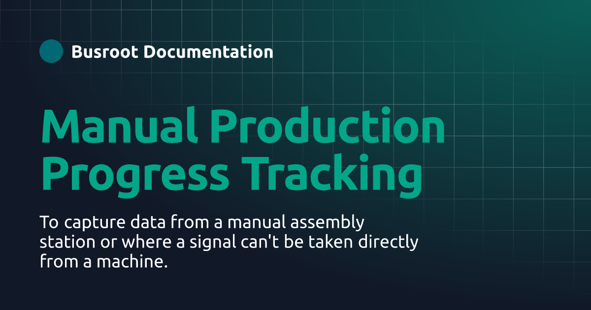 Manual Production Progress Tracking | Busroot Documentation