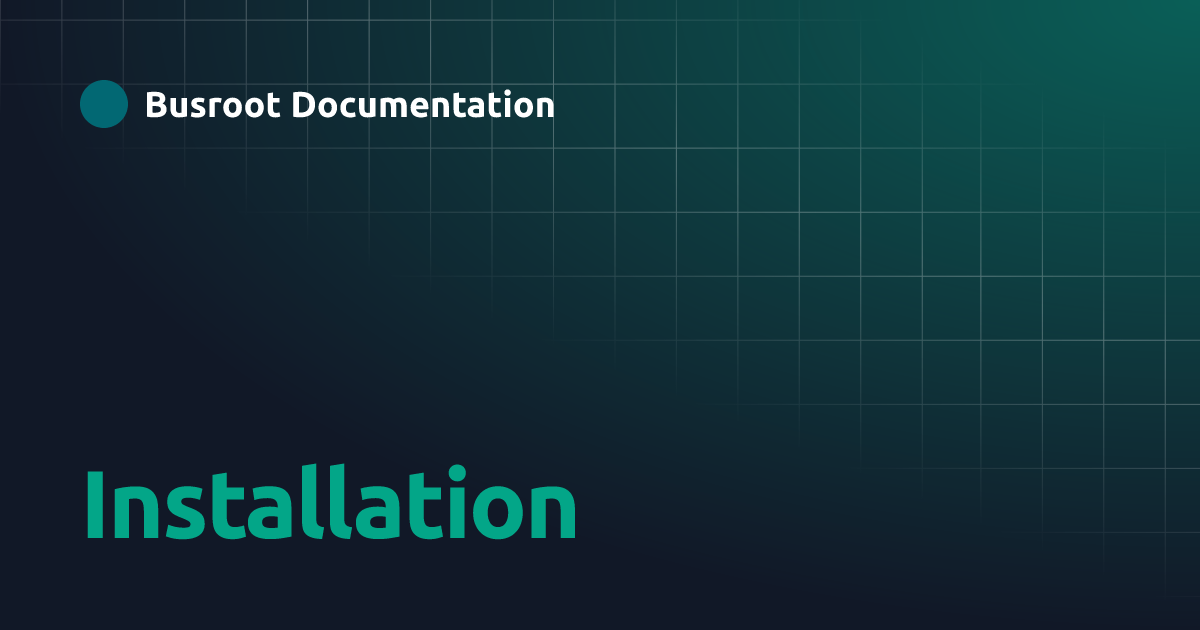 Installation | Busroot Documentation