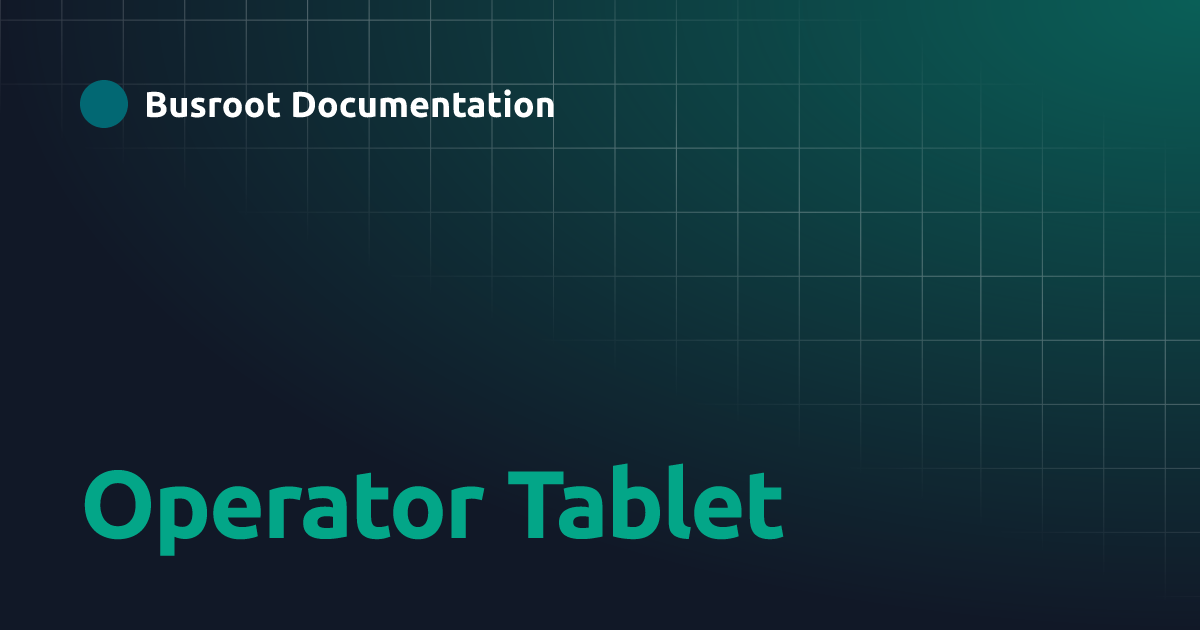 Operator Tablet | Busroot Documentation