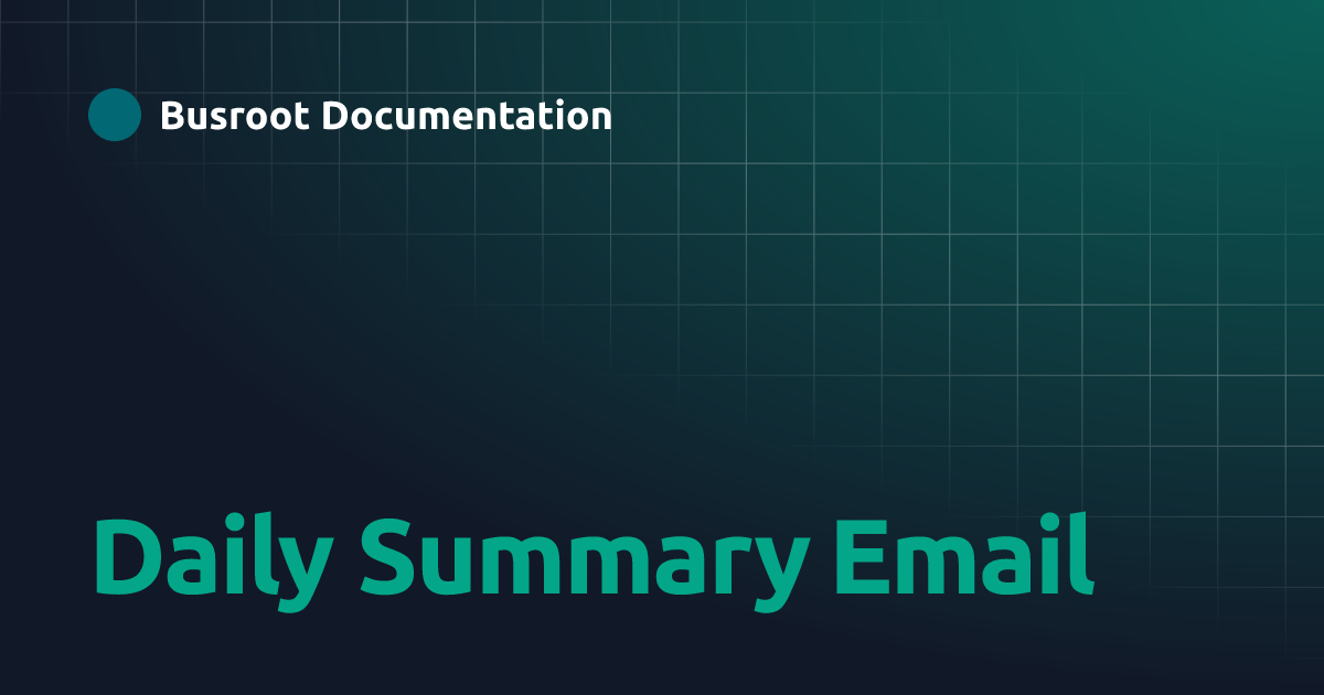 Daily Summary Email | Busroot Documentation